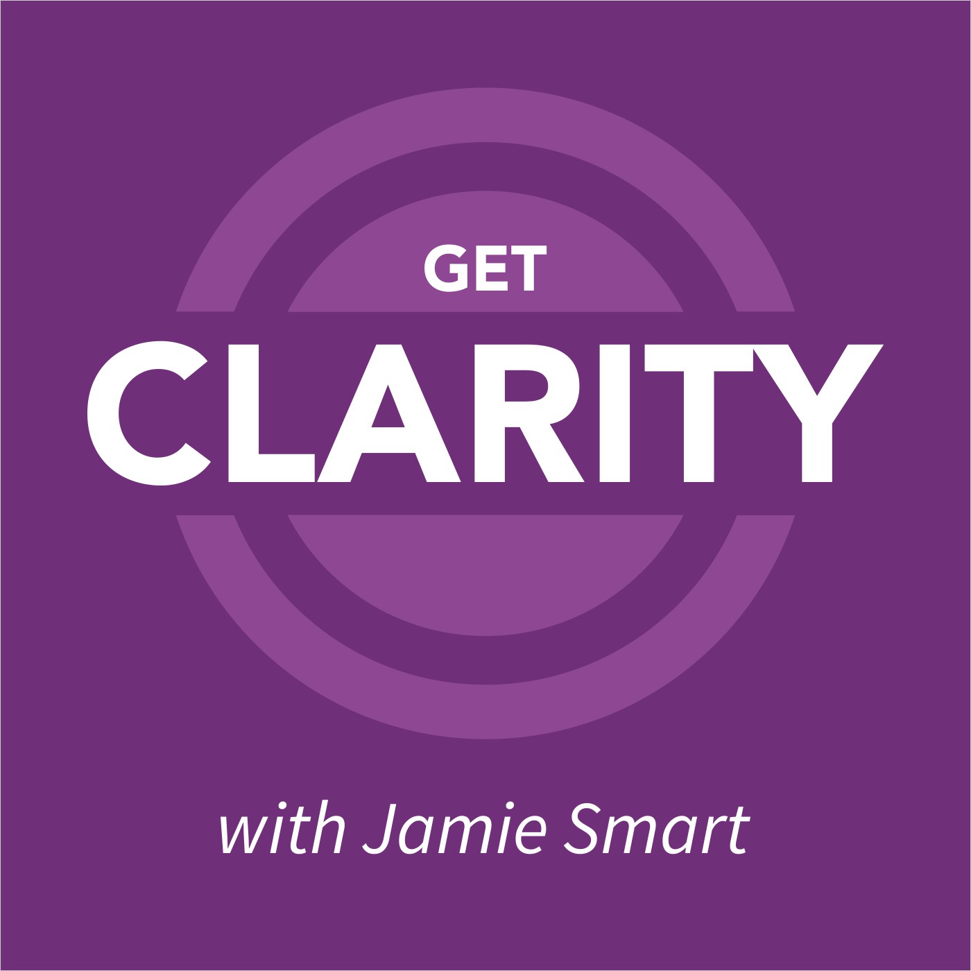 GET CLARITY with Jamie Smart | Podcast — Jamie Smart